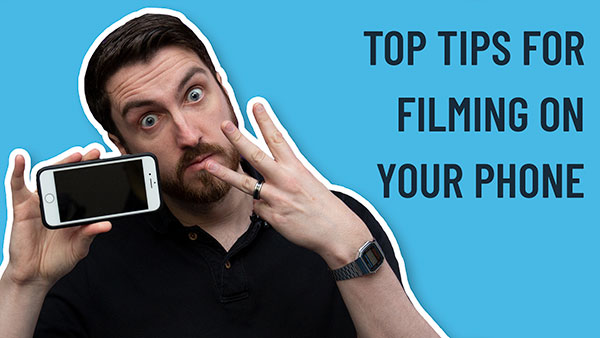 Top Tips for Filming on Your Phone! - Stone's Throw Media