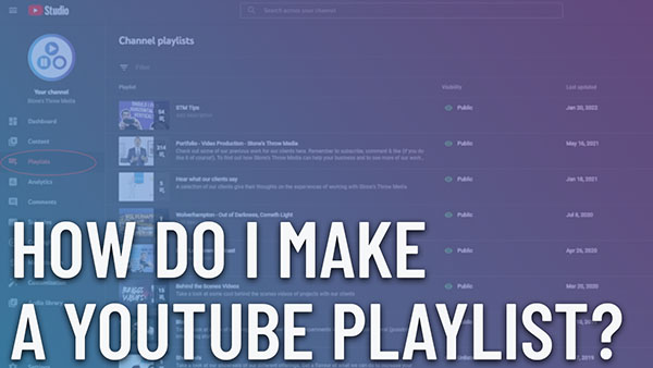 How do I make a YouTube Playlist? - Stone's Throw Media